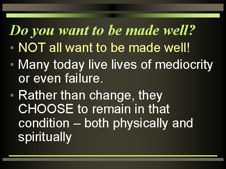 Do You Want to Be Made Well John