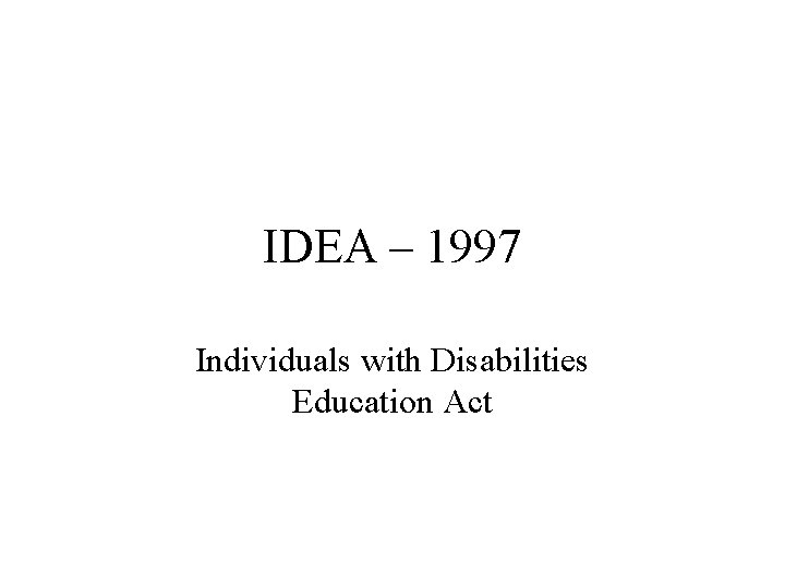 IDEA 1997 Individuals with Disabilities Education Act IDEA