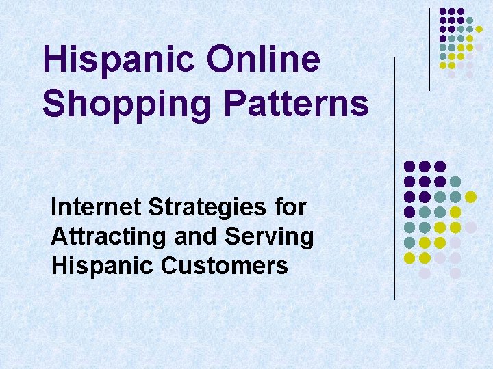 Hispanic Online Shopping Patterns Internet Strategies for Attracting