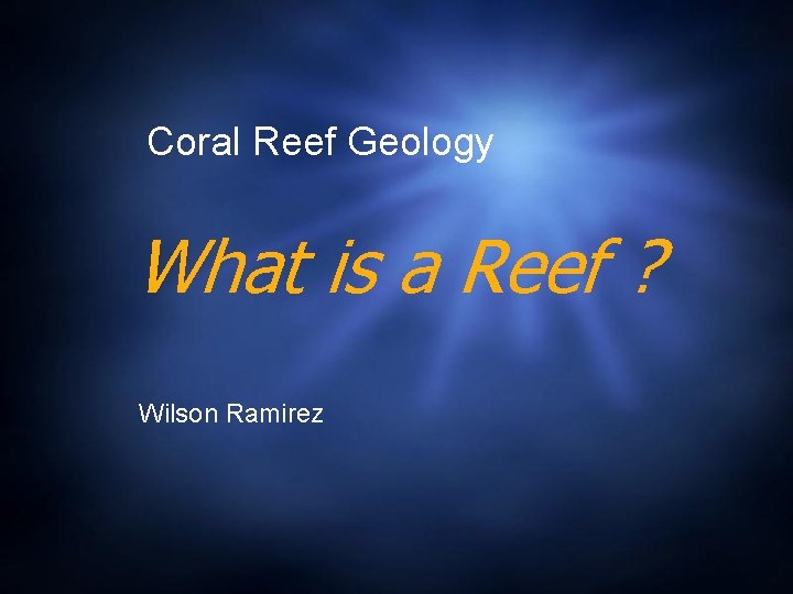Coral Reef Geology What is a Reef Wilson