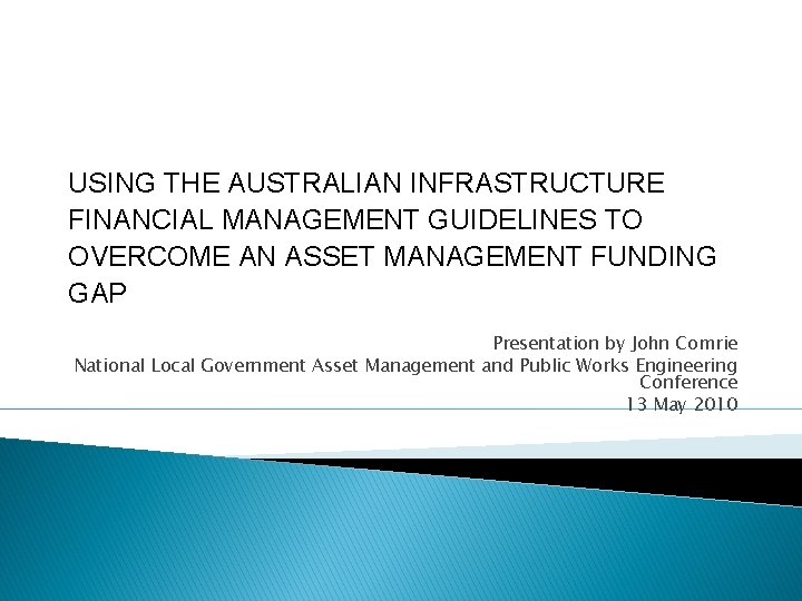 USING THE AUSTRALIAN INFRASTRUCTURE FINANCIAL MANAGEMENT GUIDELINES TO
