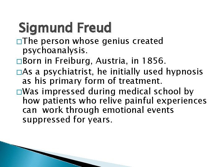 Psychoanalysis The first theory to gain public recognition