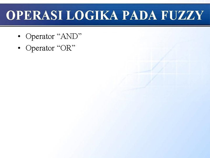 SISTEM FUZZY OPERASI LOGIKA PADA FUZZY Operator AND