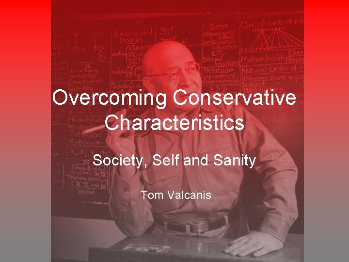 Overcoming Conservative Characteristics Society Self and Sanity Tom