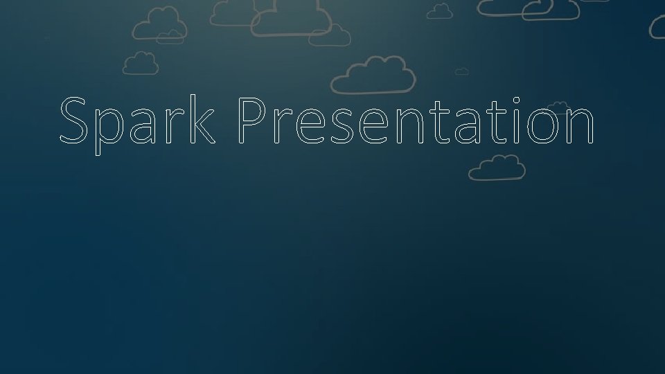 Spark Presentation Its a fast generalpurpose engine for