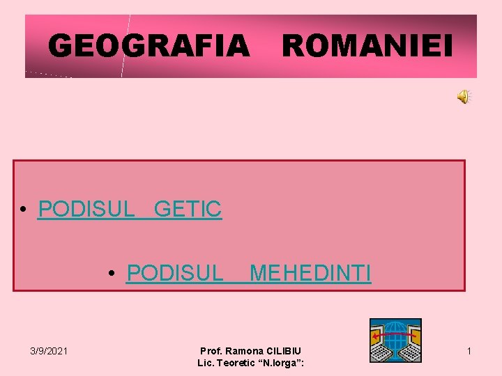 GEOGRAFIA ROMANIEI PODISUL GETIC PODISUL 392021 MEHEDINTI Prof