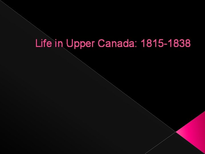 Life in Upper Canada 1815 1838 Life in