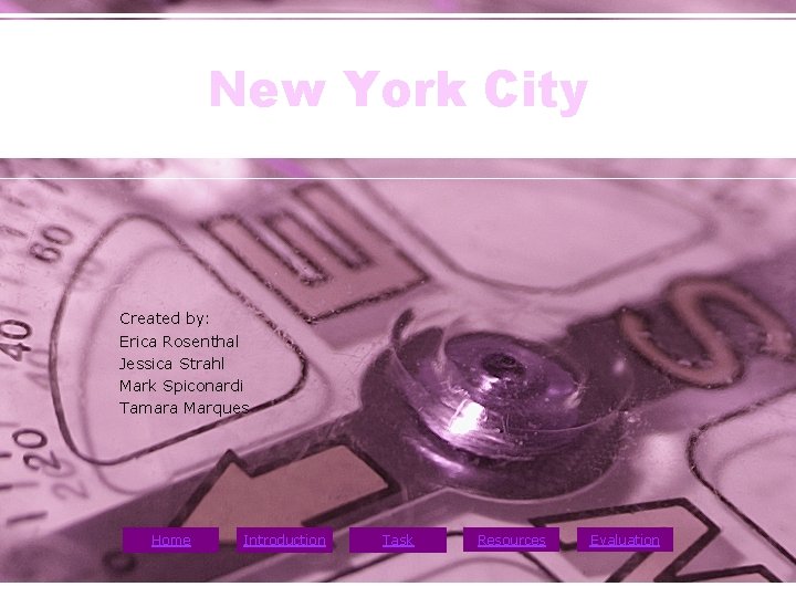 New York City Created by Erica Rosenthal Jessica
