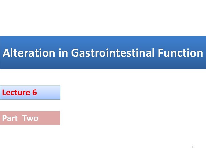 Alteration in Gastrointestinal Function Lecture 6 Part Two