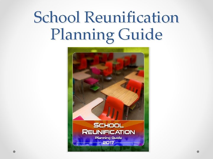 School Reunification Planning Guide School Reunification Planning Guide School Reunification Planning Guide School Reunification Planning Guide