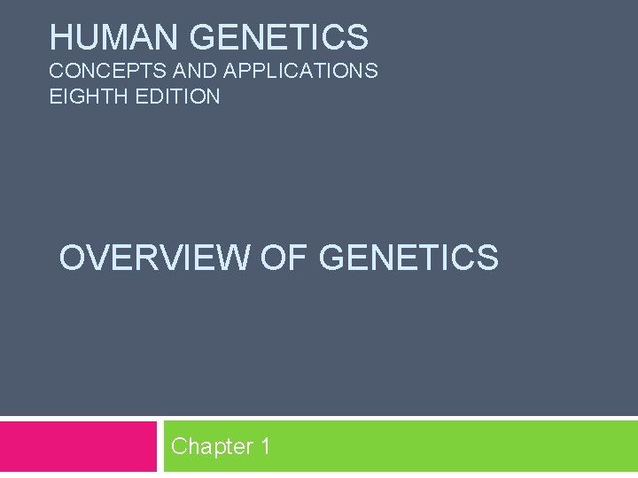 HUMAN GENETICS CONCEPTS AND APPLICATIONS EIGHTH EDITION OVERVIEW