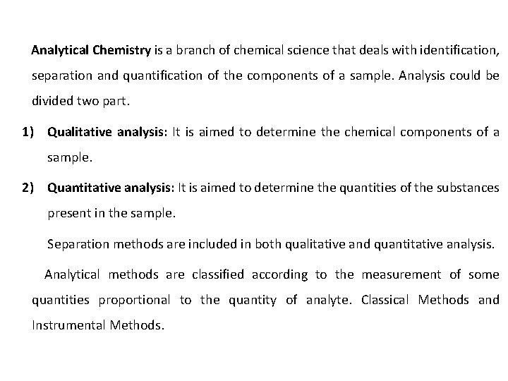 Analytical Chemistry is a branch of chemical science