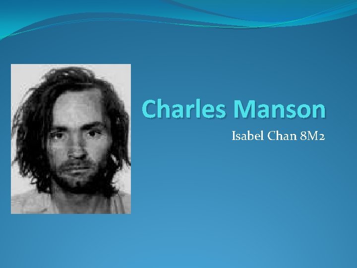 Charles Manson Isabel Chan 8 M 2 Childhood