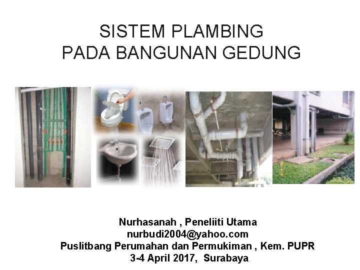 SISTEM PLAMBING PADA BANGUNAN GEDUNG Nurhasanah Peneliiti Utama