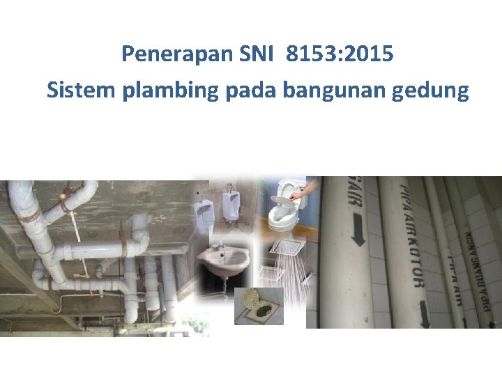SISTEM PLAMBING PADA BANGUNAN GEDUNG Nurhasanah Peneliiti Utama
