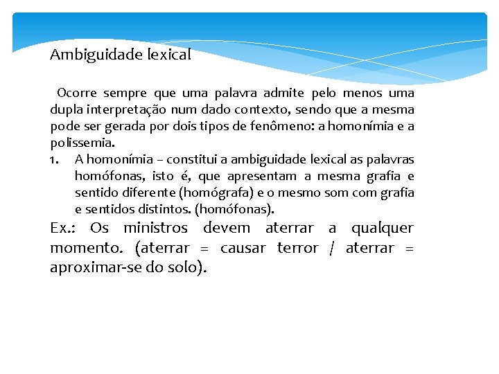 AMBIGUIDADE Sandra Marjorie A ambiguidade pode ser entendida