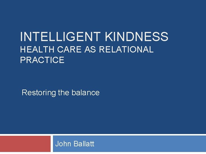 INTELLIGENT KINDNESS HEALTH CARE AS RELATIONAL PRACTICE Restoring