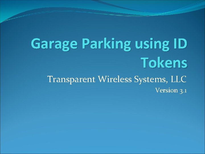 Garage Parking using ID Tokens Transparent Wireless Systems
