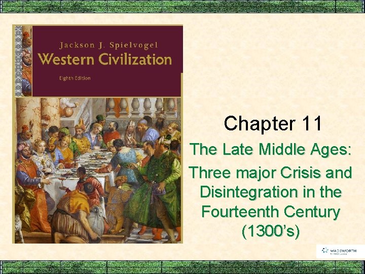 Chapter 11 The Late Middle Ages Three major