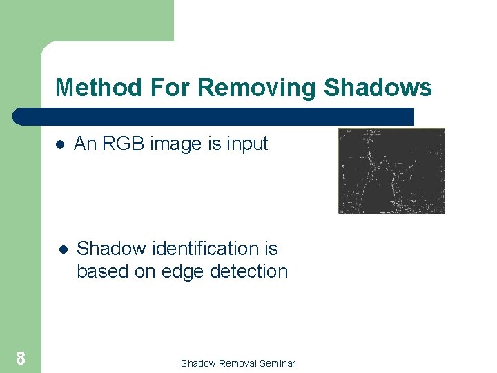 Shadow Removal Using Illumination Invariant Image Graham D