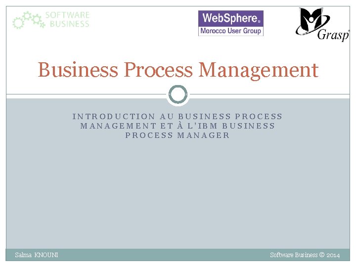 Business Process Management INTRODUCTION AU BUSINESS PROCESS MANAGEMENT
