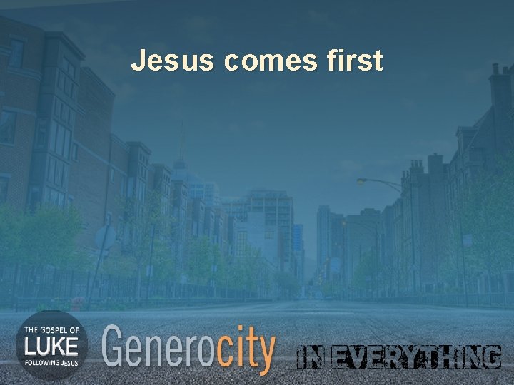 Luke 14 25 33 Jesus comes first Jesus