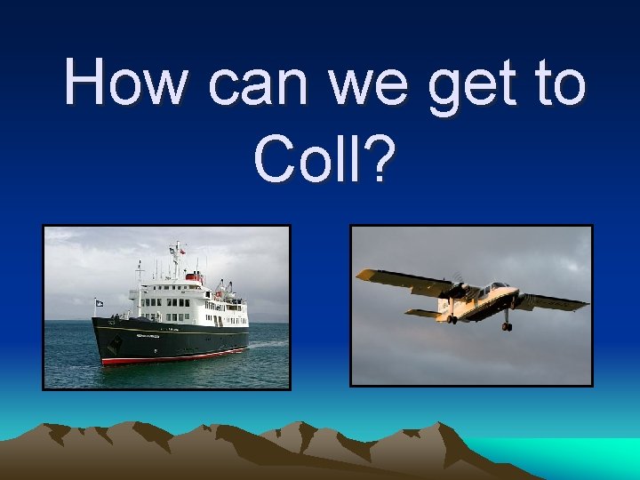 The Isle of Coll Lets visit the Isle