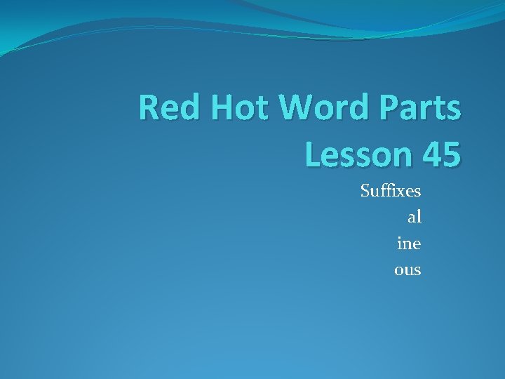 Red Hot Word Parts Lesson 45 Suffixes al