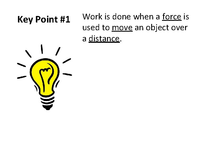 Key Point 1 Work is done when a