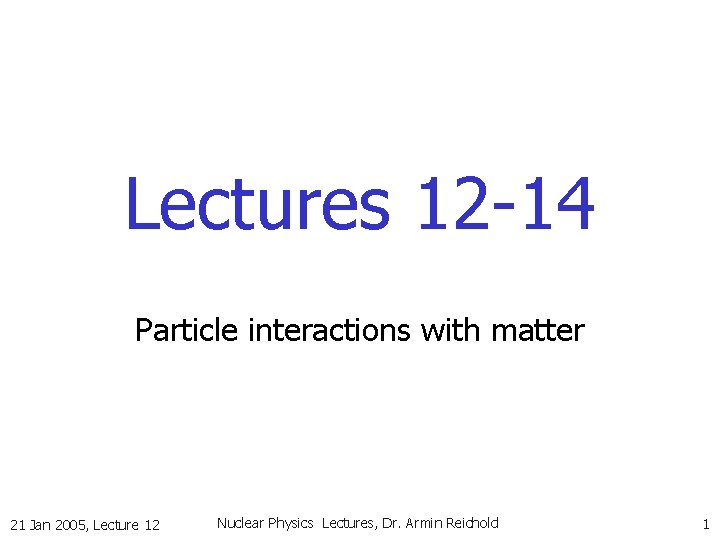 Lectures 12 14 Particle interactions with matter 21