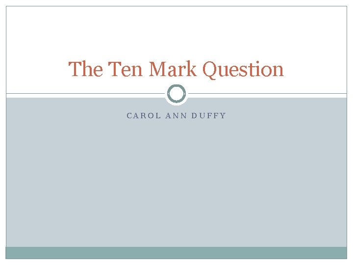 The Ten Mark Question CAROL ANN DUFFY Structure