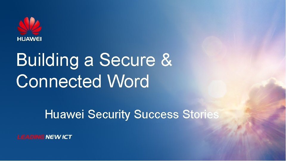 Building a Secure Connected Word Huawei Security Success