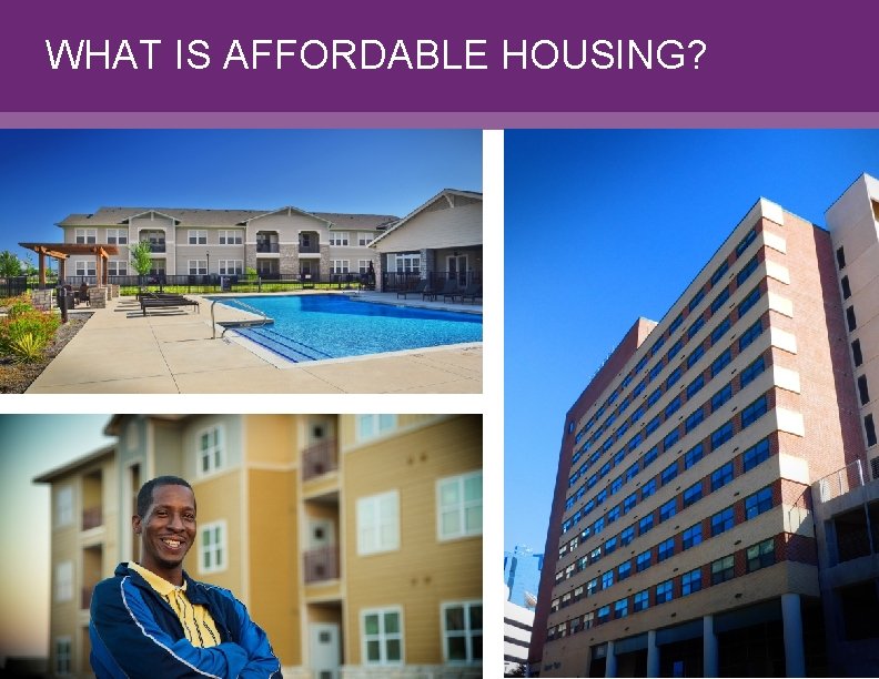 About Affordable Housing WHAT IS AFFORDABLE HOUSING Means