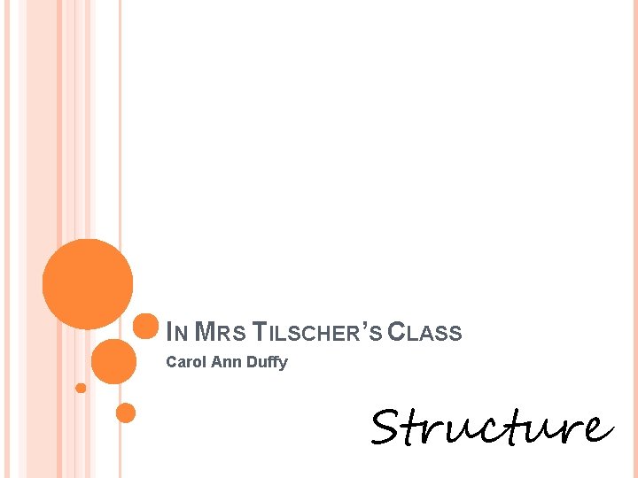 IN MRS TILSCHERS CLASS Carol Ann Duffy Structure