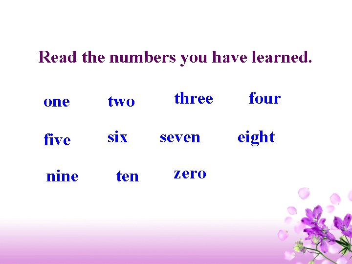Read the numbers you have learned one two