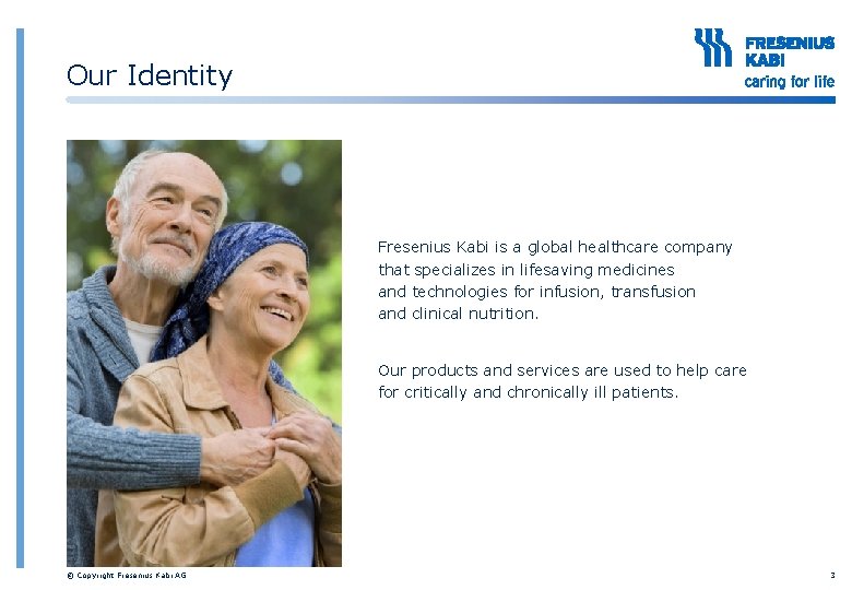 Fresenius Kabi Overview Copyright Fresenius Kabi AG Who