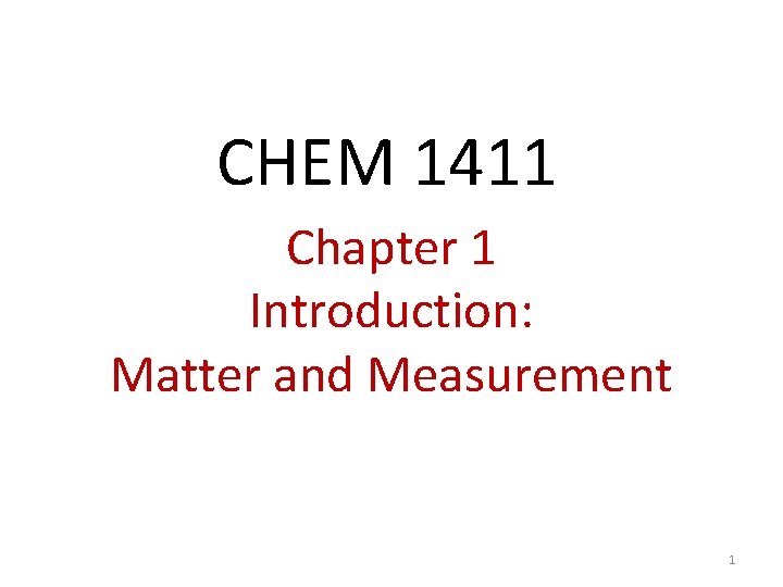 CHEM 1411 Chapter 1 Introduction Matter and Measurement