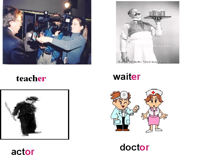 teacher actor waiter doctor shop assistant pianist bank