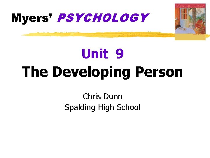 Myers PSYCHOLOGY Unit 9 The Developing Person Chris