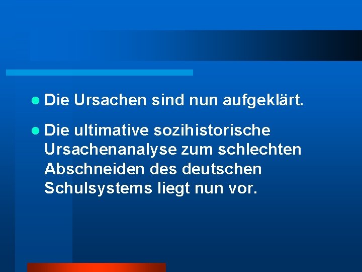 Die PISAStudie und ihre Ursachen Weiter mit der