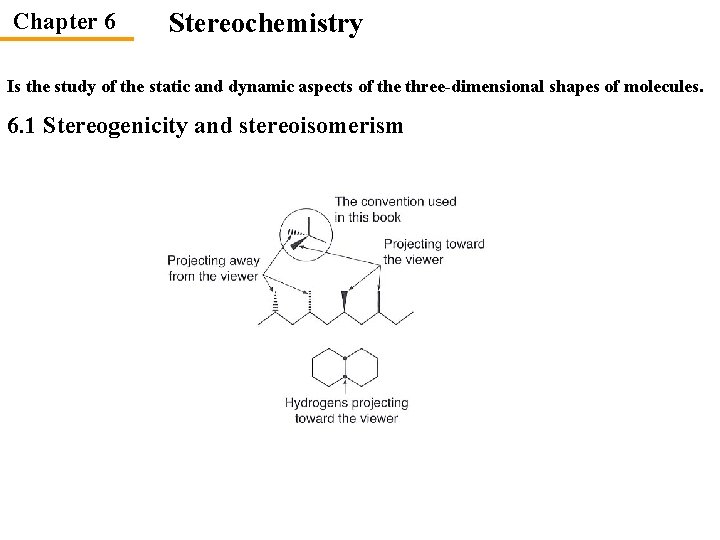 Chapter 6 Stereochemistry Is the study of the