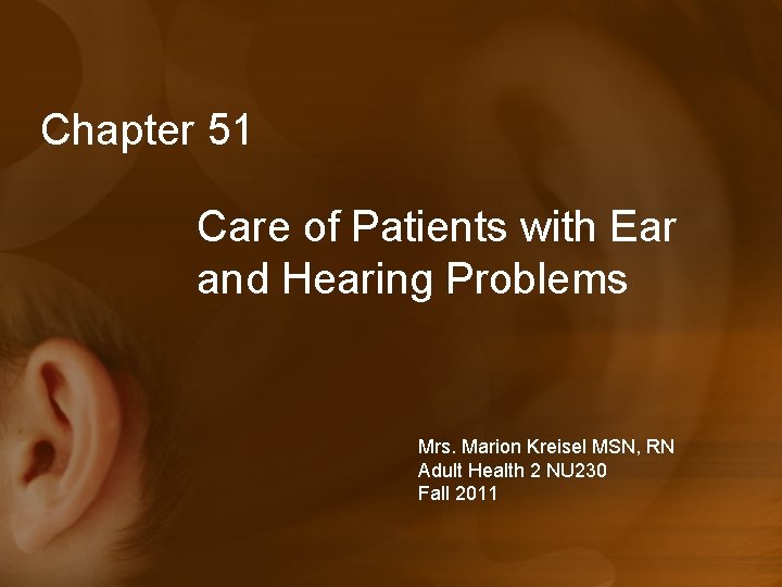 Chapter 51 Care of Patients with Ear and