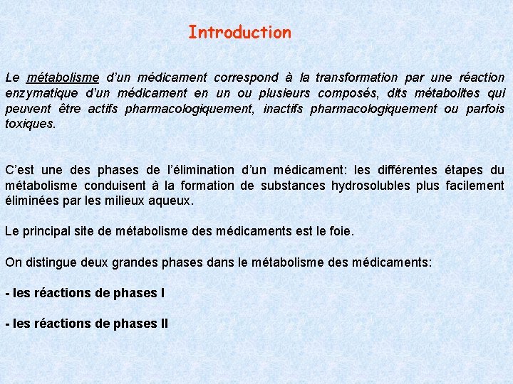 METABOLISME DES MEDICAMENTS Introduction Pharmacocintique tude du devenir
