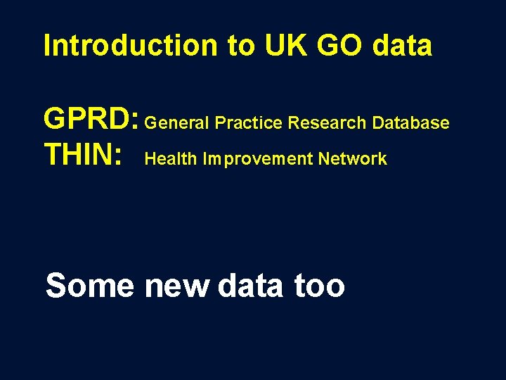 Introduction to UK GO data GPRD General Practice