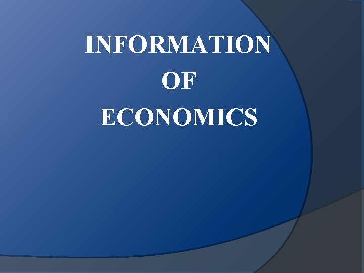INFORMATION OF ECONOMICS Introduction Information as an economic
