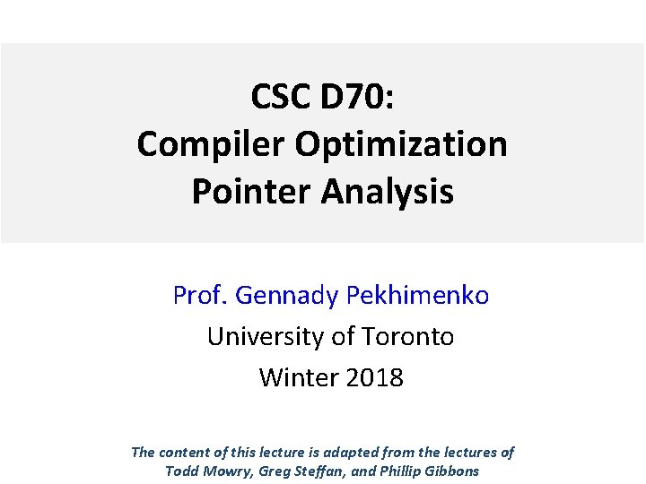 CSC D 70 Compiler Optimization Pointer Analysis Prof