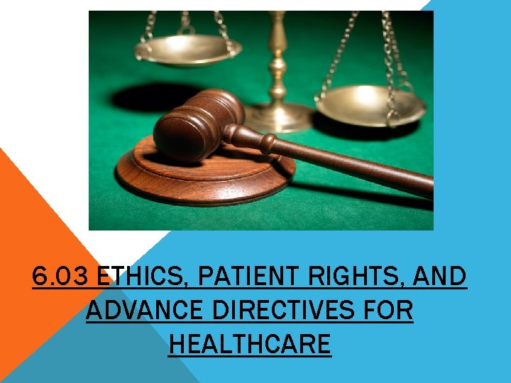 6 03 ETHICS PATIENT RIGHTS AND ADVANCE DIRECTIVES