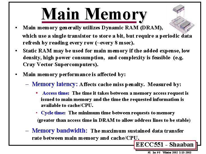 Main Memory Main memory generally utilizes Dynamic RAM