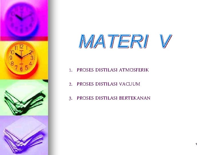 1 PROSES DISTILASI ATMOSFERIK 2 PROSES DISTILASI VACUUM