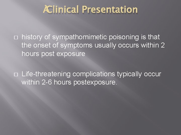 Clinical Presentation history of sympathomimetic poisoning is that